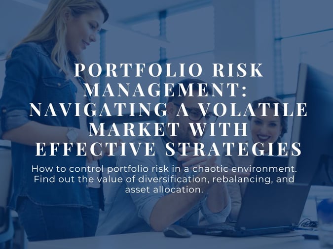 Portfolio Risk Management: Navigating a Volatile Market with Effective Strategies